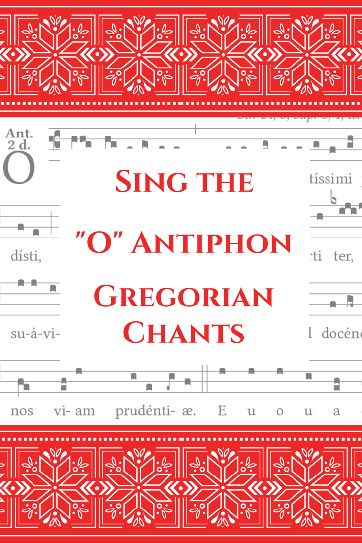 Sing the O Antiphons this Advent! - Traditional Catholic Living