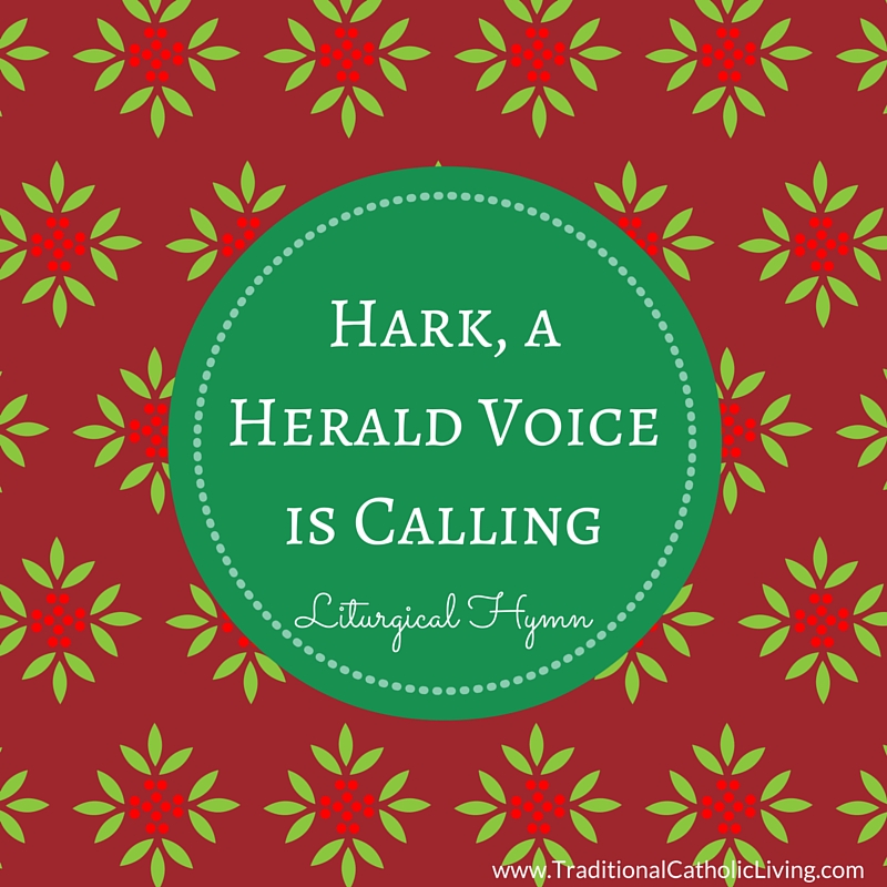 Hark, a Herald Voice is Calling - Traditional Catholic Living Hark, a Herald Voice is Calling - Traditional Catholic Living
