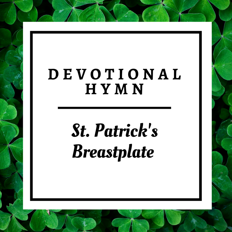 St. Patrick's Breastplate - Traditional Catholic Living